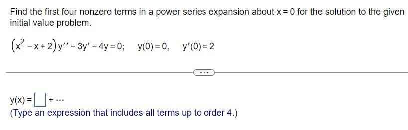 Solved Find the first four nonzero terms in a power series | Chegg.com