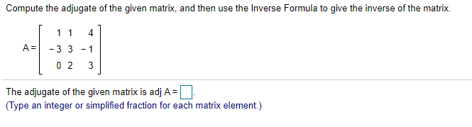 Solved Compute the adjugate of the given matrix, and then | Chegg.com