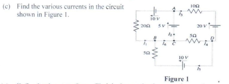Solved (c) ﻿Find the various currents in the circuitshown in | Chegg.com