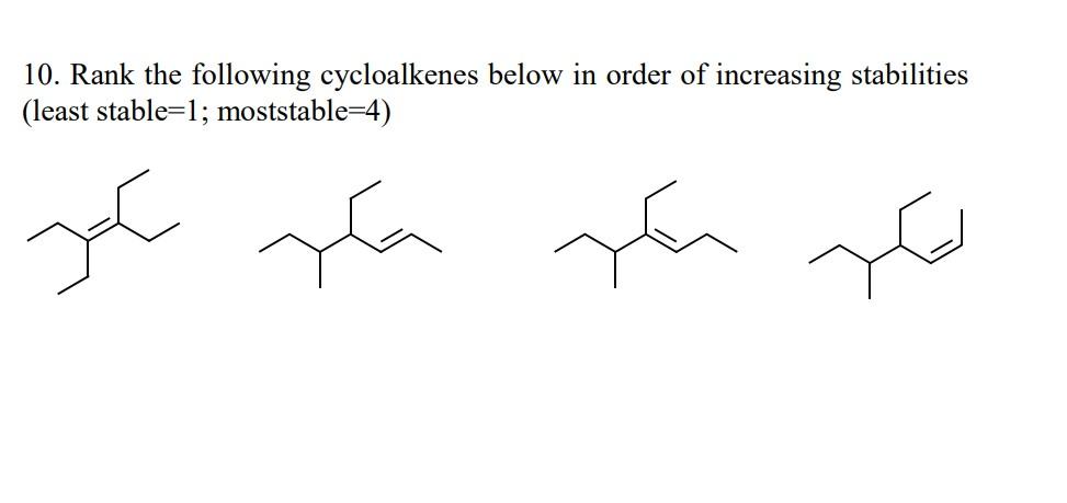 Solved 10. Rank the following cycloalkenes below in order of | Chegg.com