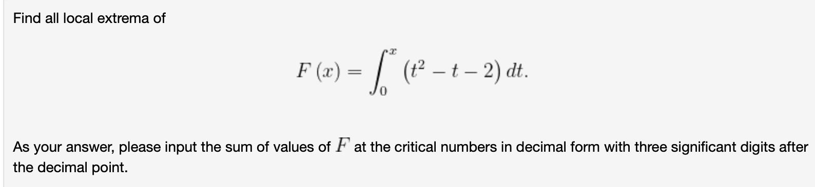 Solved Find all local extrema of F(x)=∫0x(t2−t−2)dt. As your | Chegg.com