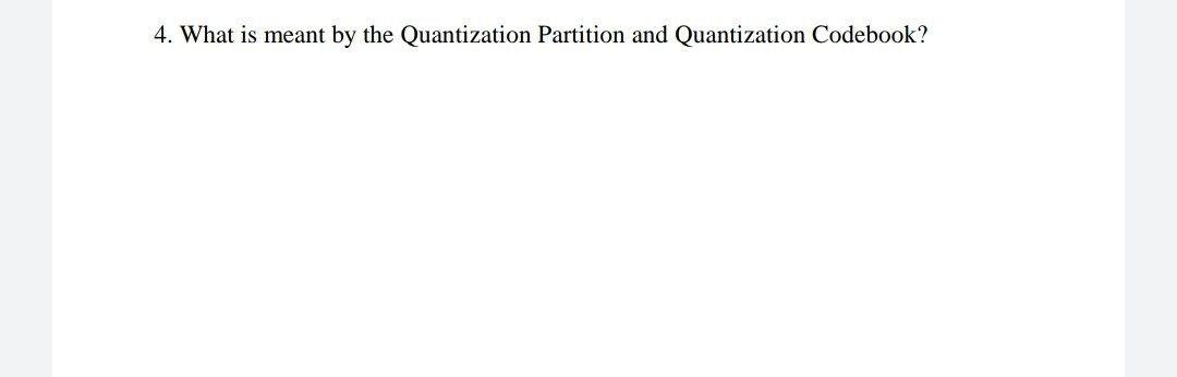 Solved 4. What is meant by the Quantization Partition and | Chegg.com