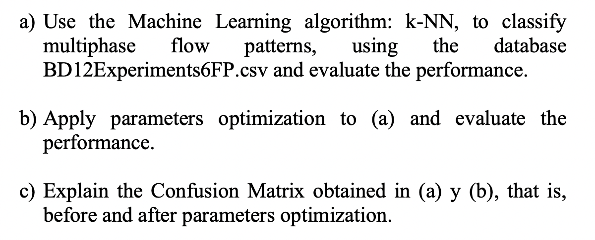 Solved a) Use the Machine Learning algorithm: k-NN, to | Chegg.com