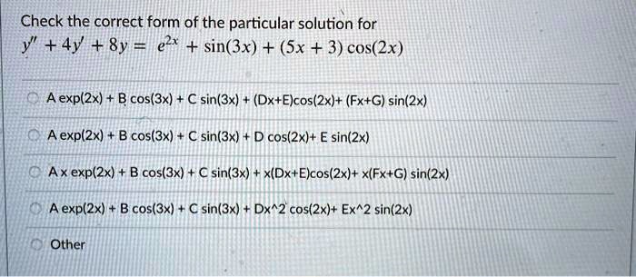 Solved Check the correct form of the particular solution for | Chegg.com