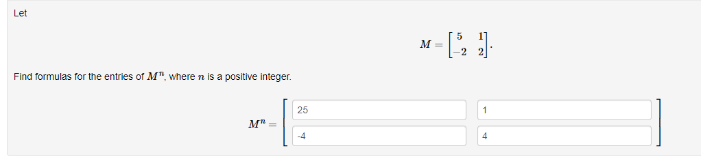 Solved M=[5−212]. Find formulas for the entries of Mn, where | Chegg.com