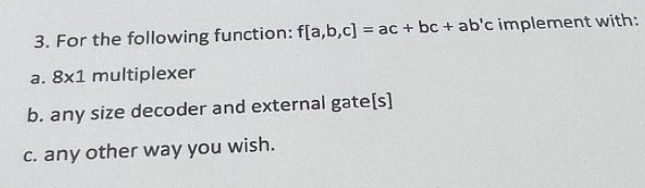 Solved 3. For the following function: f[a,b,c]=ac+bc+ab 'c | Chegg.com