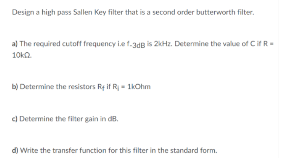 Solved Design a high pass Sallen Key filter that is a second | Chegg.com