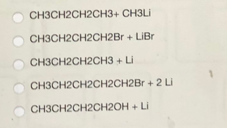 Solved CH3CH2CH2CH3+ CH3Li CH3CH2CH2CH2Br +LiBr | Chegg.com