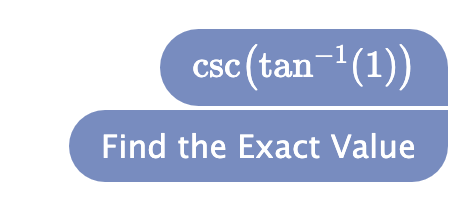 Solved csc(tan−1(1)) Find the Exact Value | Chegg.com