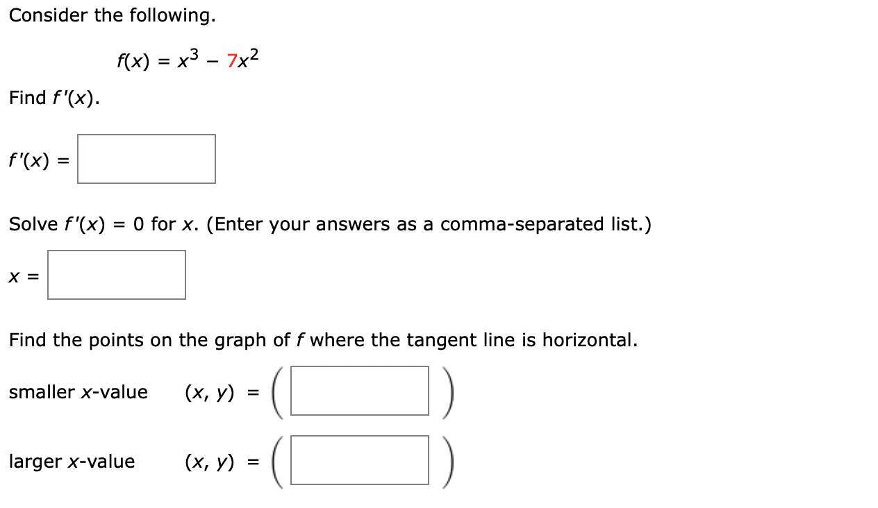 Solved Consider the following. f(x)=x3−7x2 Find f′(x) f′(x)= | Chegg.com