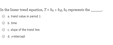 Solved the linear trend equation, T = bo bt, bo represents | Chegg.com