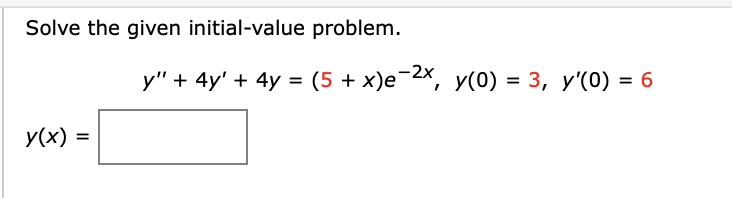 Solved Solve the given initial-value problem. y" + 4y' + 4y | Chegg.com