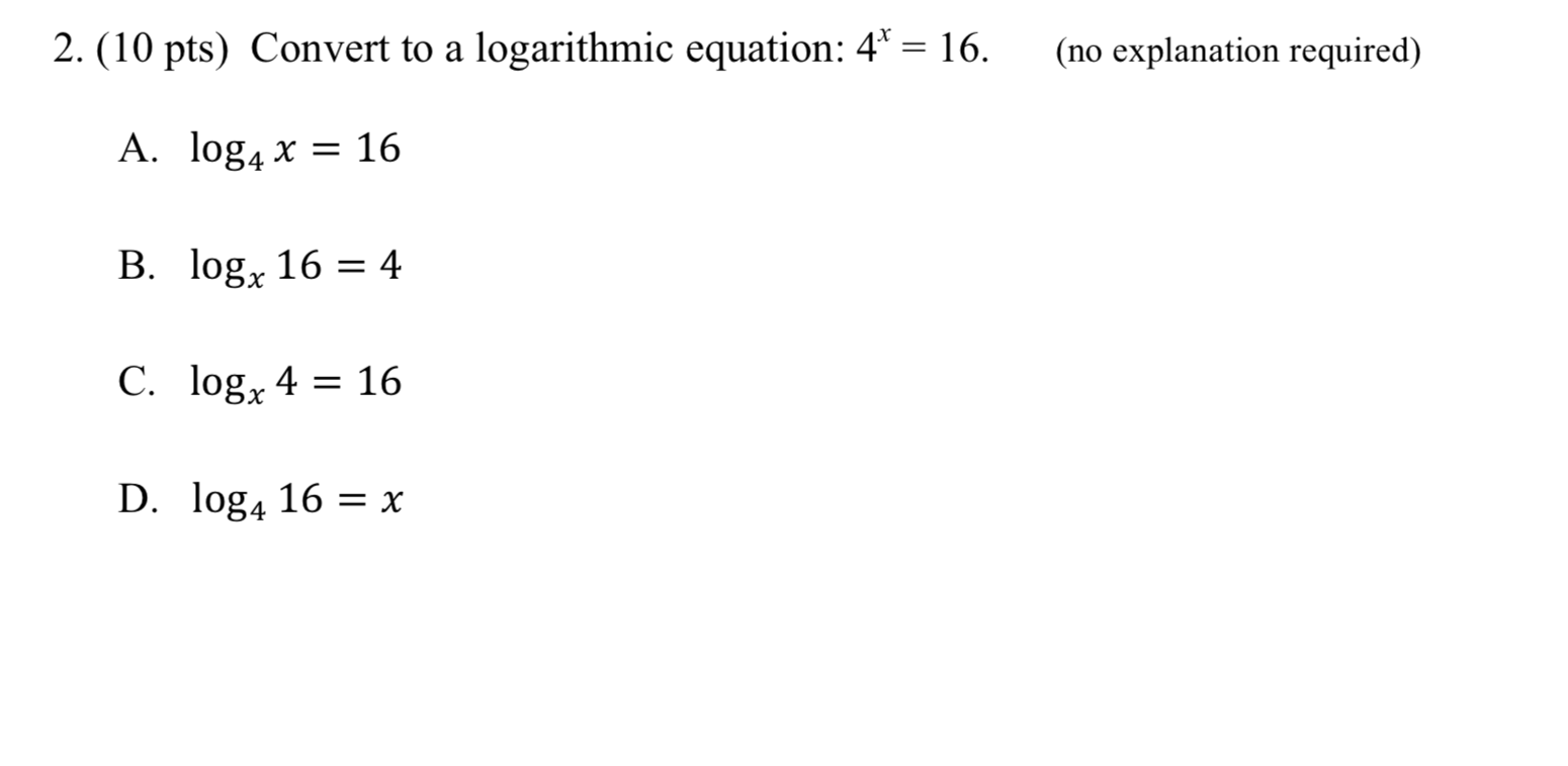 Solved 2. (10 pts) Convert to a logarithmic equation: 4* = | Chegg.com