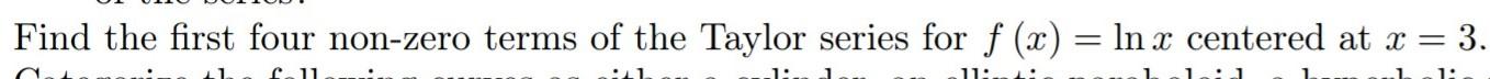 Solved Find the first four non-zero terms of the Taylor | Chegg.com