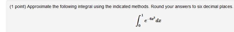 Solved (1 point) Approximate the following integral using | Chegg.com