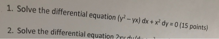 Solved 1. Solve the differential equation (y? - yx) dx + x2 | Chegg.com