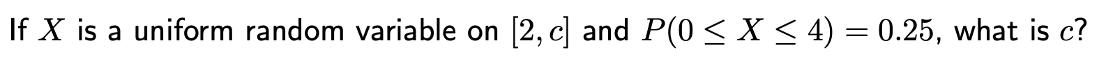 Solved If X is a uniform random variable on [2,c] and | Chegg.com