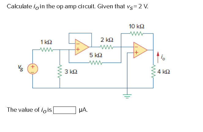 Solved Calculate io in the op amp circuit. Given that vs = 2 | Chegg.com