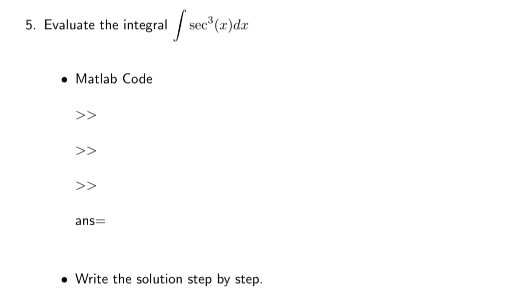 Solved 5. Evaluate the integral / sec°(x)dx • Matlab Code >> | Chegg.com