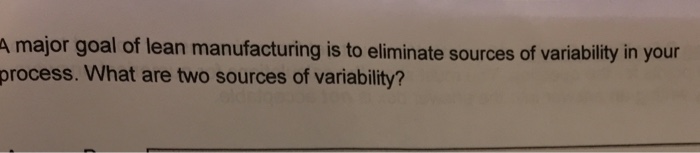 Solved A major goal of lean manufacturing is to eliminate | Chegg.com
