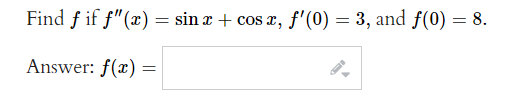 Solved Find f if f"(x) = sin x + cos x, f(0) = 3, and f(0) = | Chegg.com