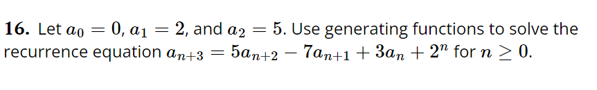 Solved 16. Let a0=0,a1=2, and a2=5. Use generating functions | Chegg.com