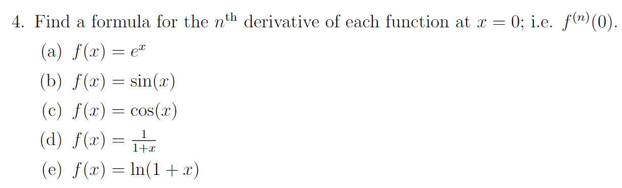 Solved 4. Find a formula for the nth derivative of each | Chegg.com