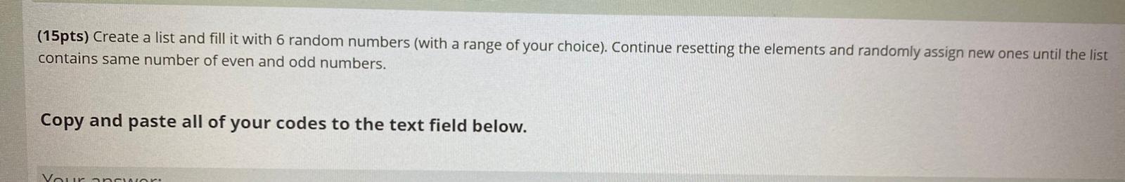 Solved (15pts) Create a list and fill it with 6 random | Chegg.com