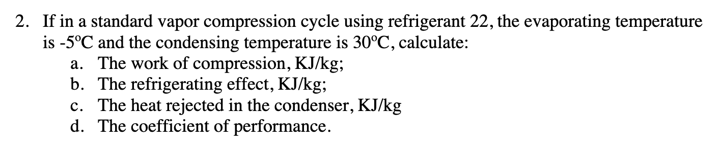 Solved 2. If in a standard vapor compression cycle using | Chegg.com
