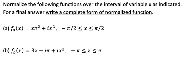 Solved Normalize the following functions over the interval | Chegg.com
