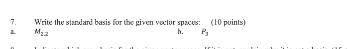 Solved 7. a. Write the standard basis for the given vector | Chegg.com