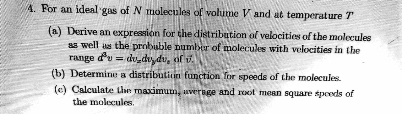 Solved 4. For an ideal gas of N molecules of volume V and at | Chegg.com