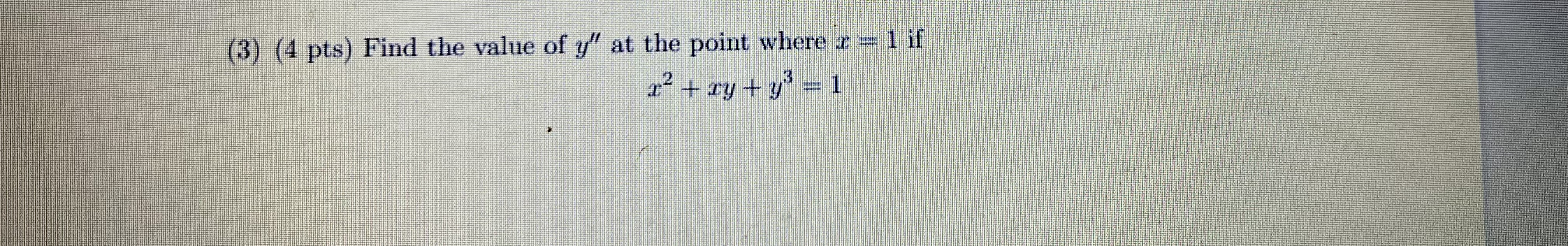 Solved (3) (4 pts) Find the value of y′′ at the point where | Chegg.com