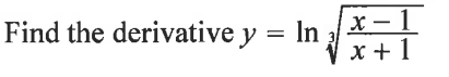 Solved Find the derivative y = In , x-1 x +1 | Chegg.com