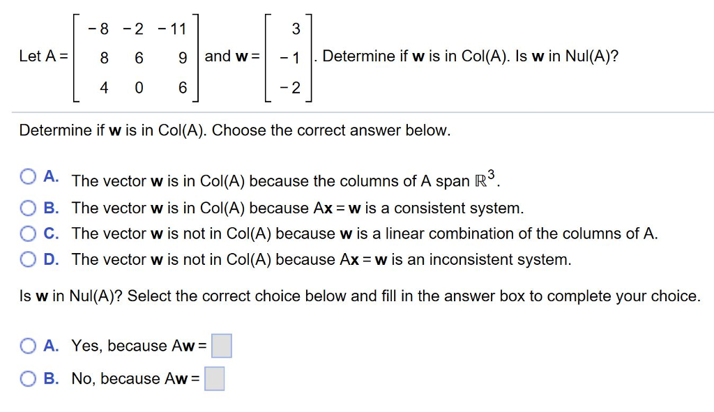 Solved Let A = | 8 6 9 | and w= -1 |. Determine if w is in | Chegg.com