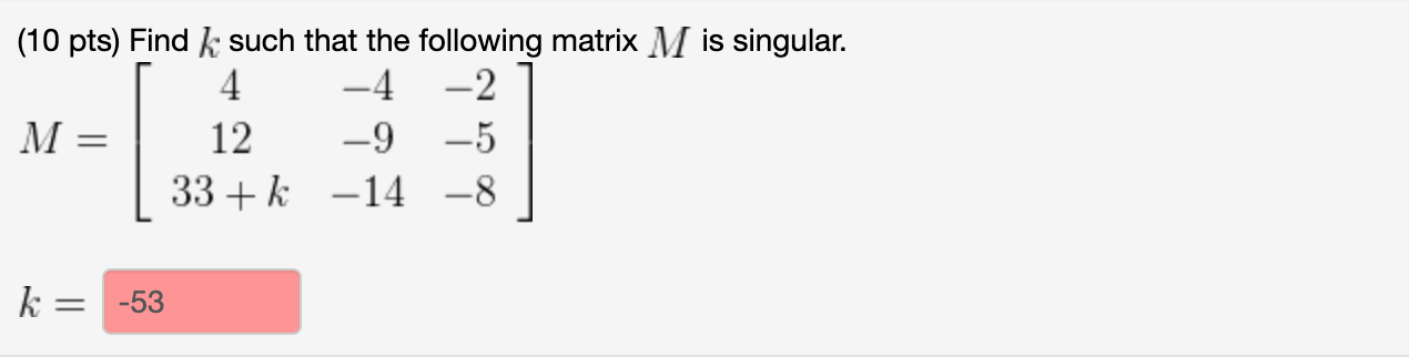 Solved (10 pts) Find k such that the following matrixM | Chegg.com