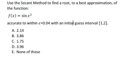 Solved Use the Secant Method to find a root, to a best | Chegg.com