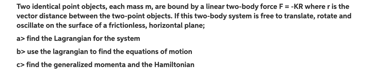 Solved Two identical point objects, each mass m, are bound | Chegg.com