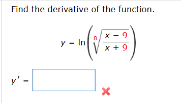 Solved Find the derivative of the function.y=ln(x-9x+98)y'= | Chegg.com