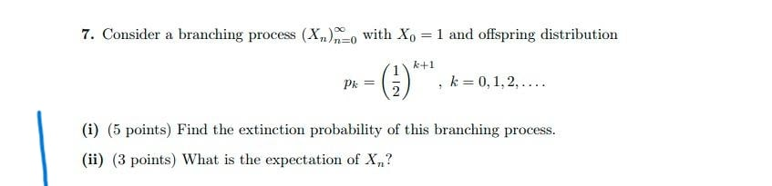 Solved 7. Consider a branching process (X.), with Xo = 1 and | Chegg.com