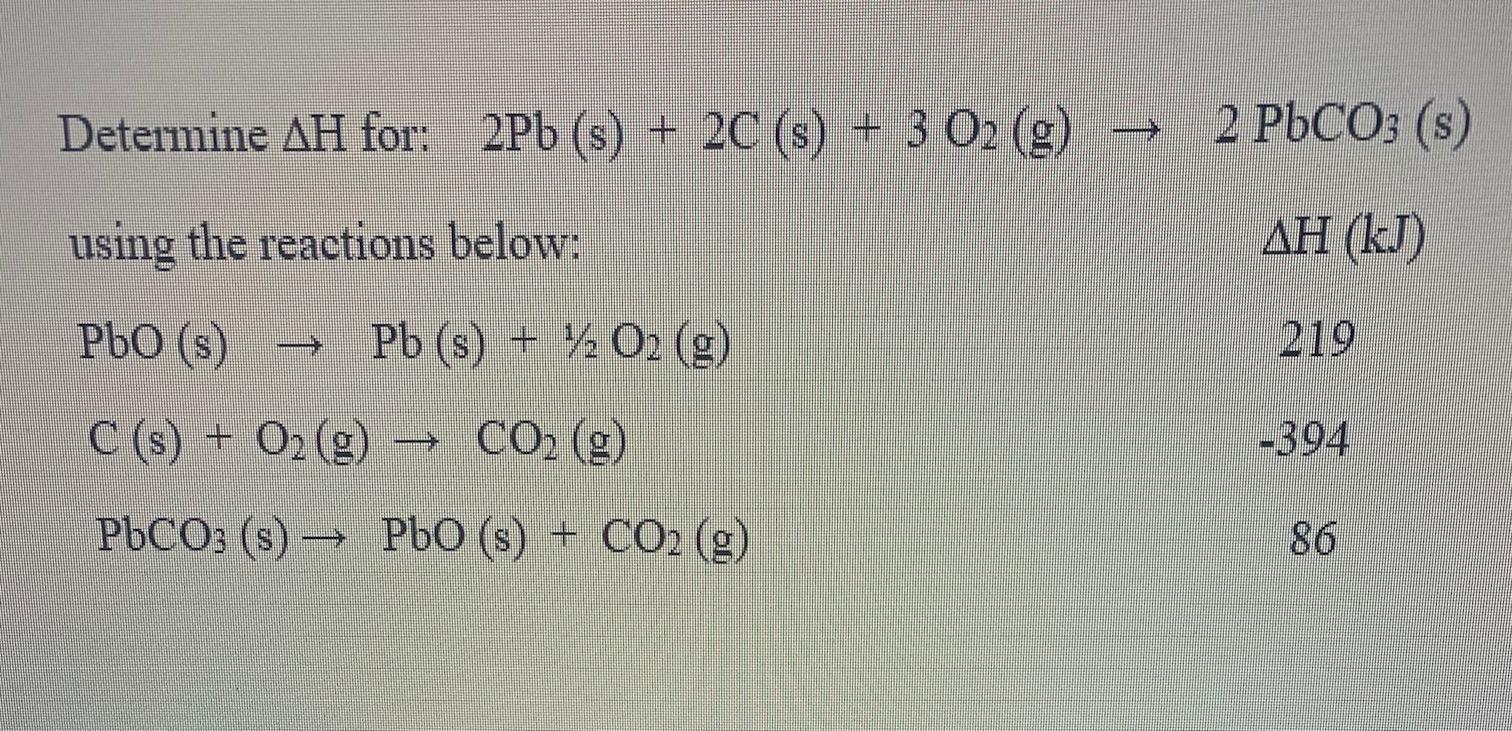 Solved Determine AH for: 2Pb (s) + 2C(s) + 3 02 (8) 2 PbCO; | Chegg.com