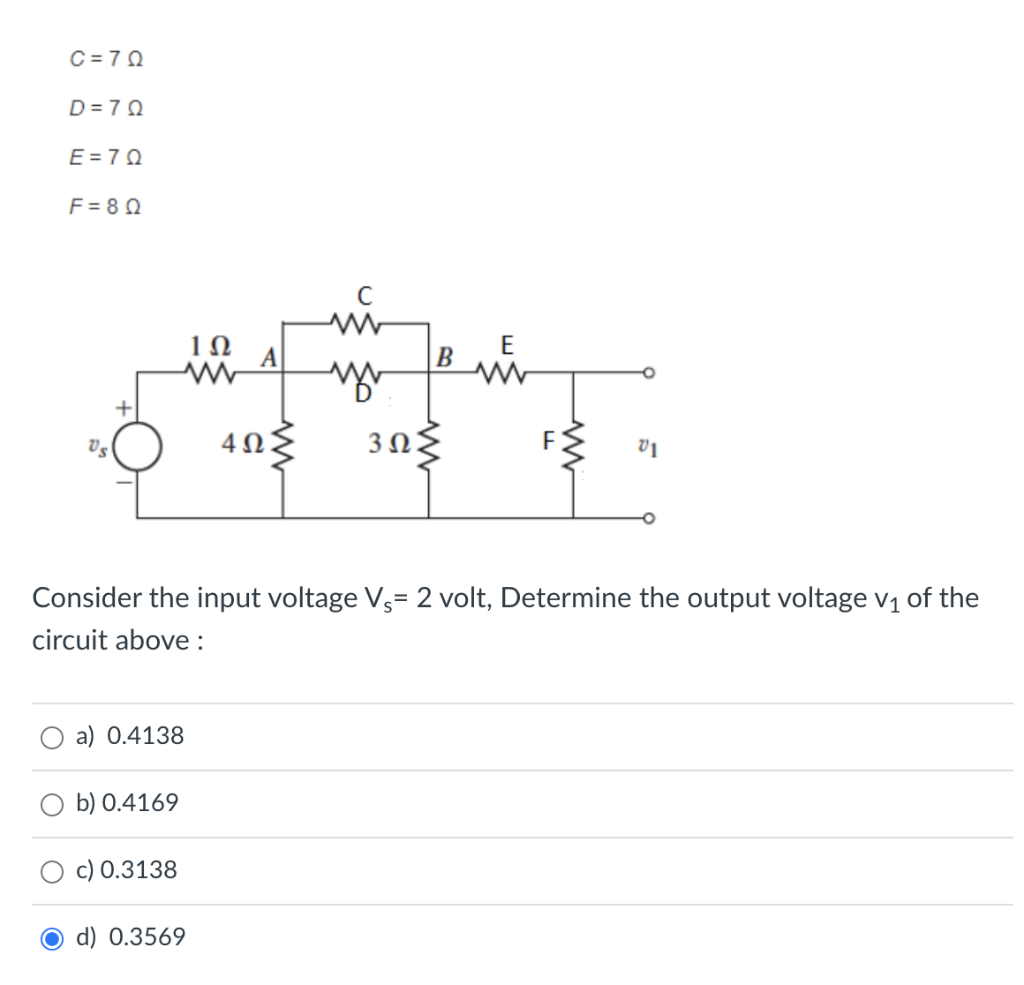 Solved C=7ΩD=7ΩE=7ΩF=8Ω Consider the input voltage Vs=2 | Chegg.com