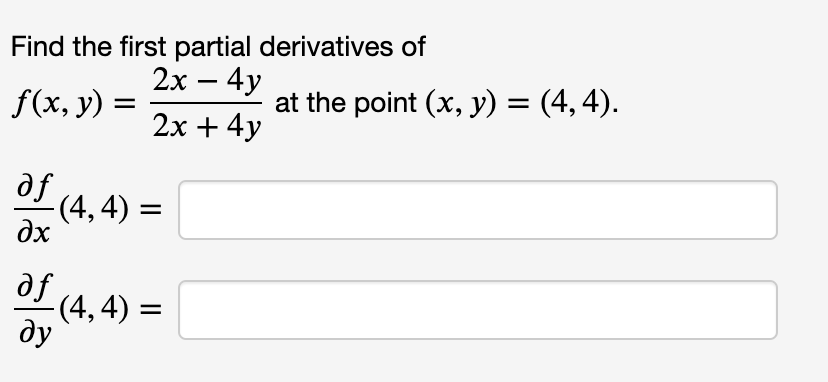 Solved Find the first partial derivatives of 2x – 4у f(x, y) | Chegg.com