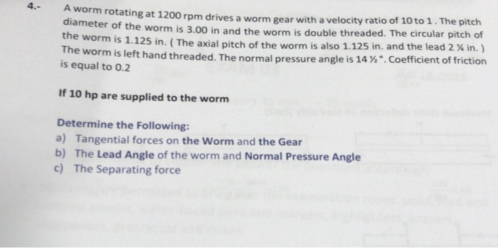 Solved 4.- A worm rotating at 1200 rpm drives a worm gear | Chegg.com