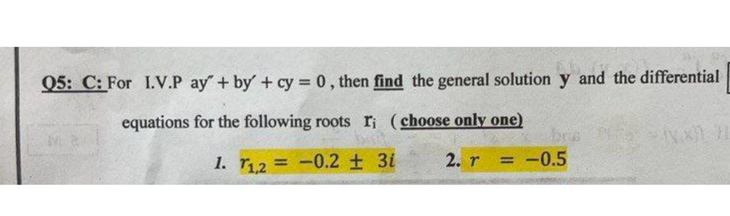 Solved Q5: C: For I.V.P ay''+by'+cy=0, ﻿then find the | Chegg.com