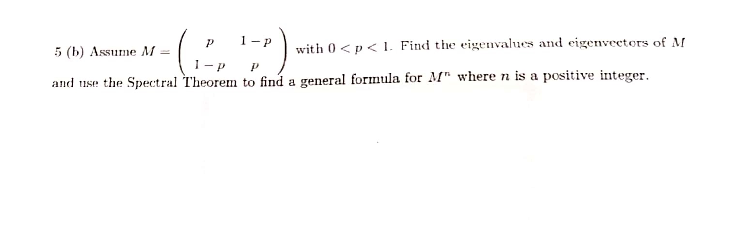 Solved 5 (b) Assume M=(p1−p1−pp) with 0 | Chegg.com