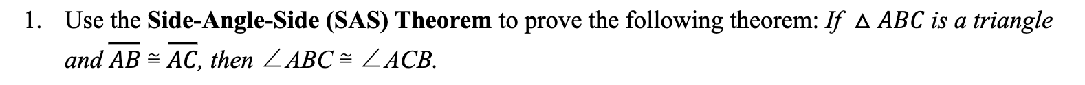 Solved 1. Use the Side-Angle-Side (SAS) Theorem to prove the | Chegg.com