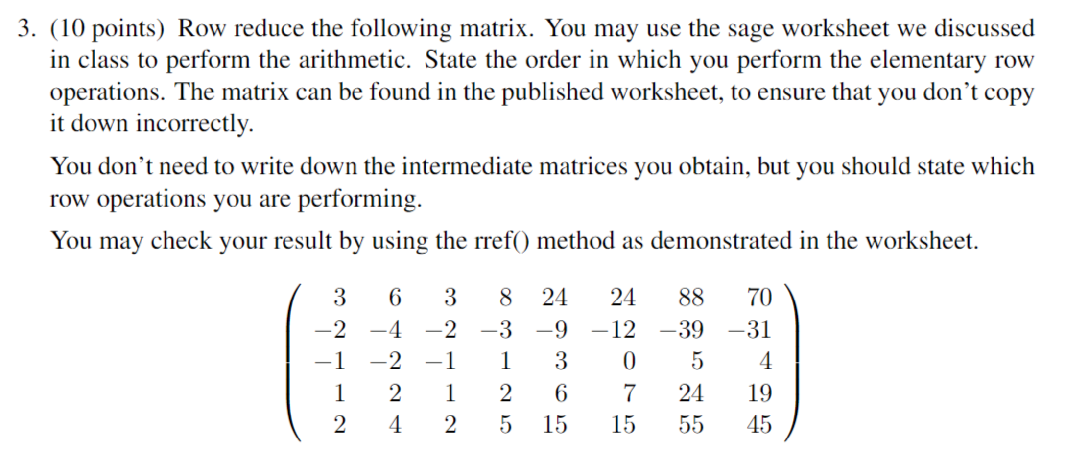 Solved 3. (10 points) Row reduce the following matrix. You | Chegg.com