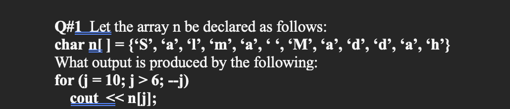 Solved Q\#1 Let the array n be declared as follows: char | Chegg.com