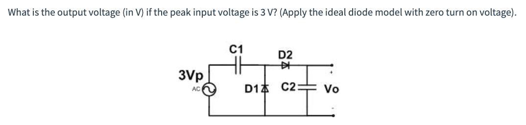 Solved What is the output voltage (in V) if the peak input | Chegg.com